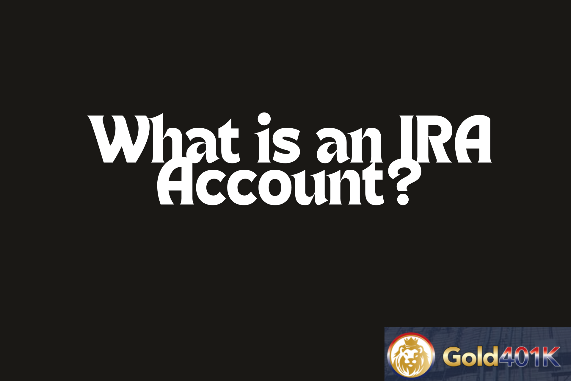 What Is an Individual Retirement Account?