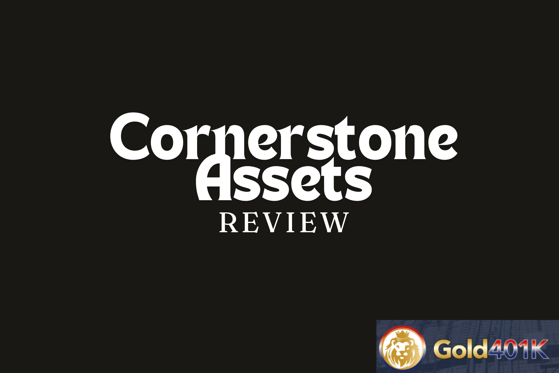 Cornerstone Assets Metals Review - Worth It?
