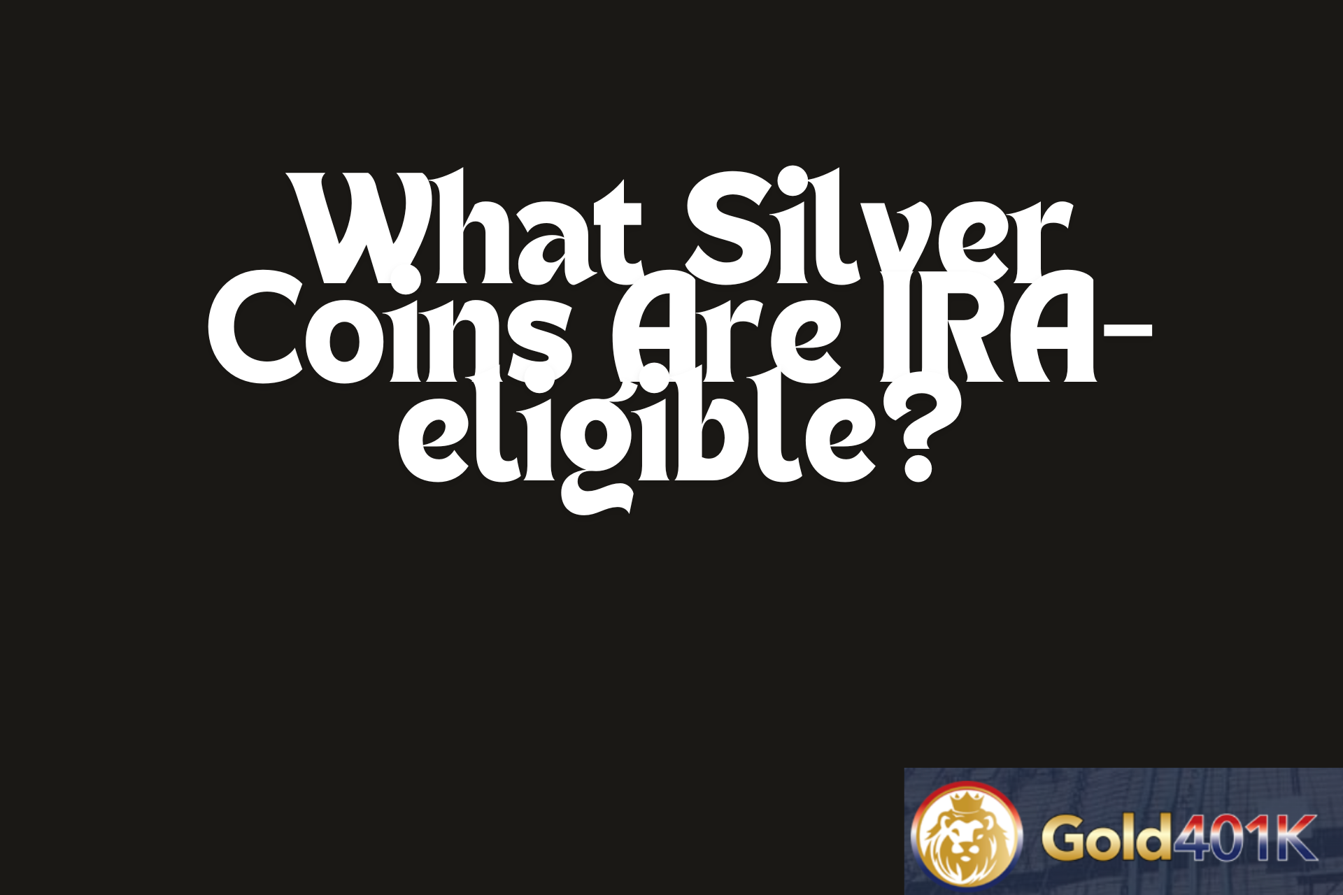 IRA Eligible Silver Coins | Gold401k.com