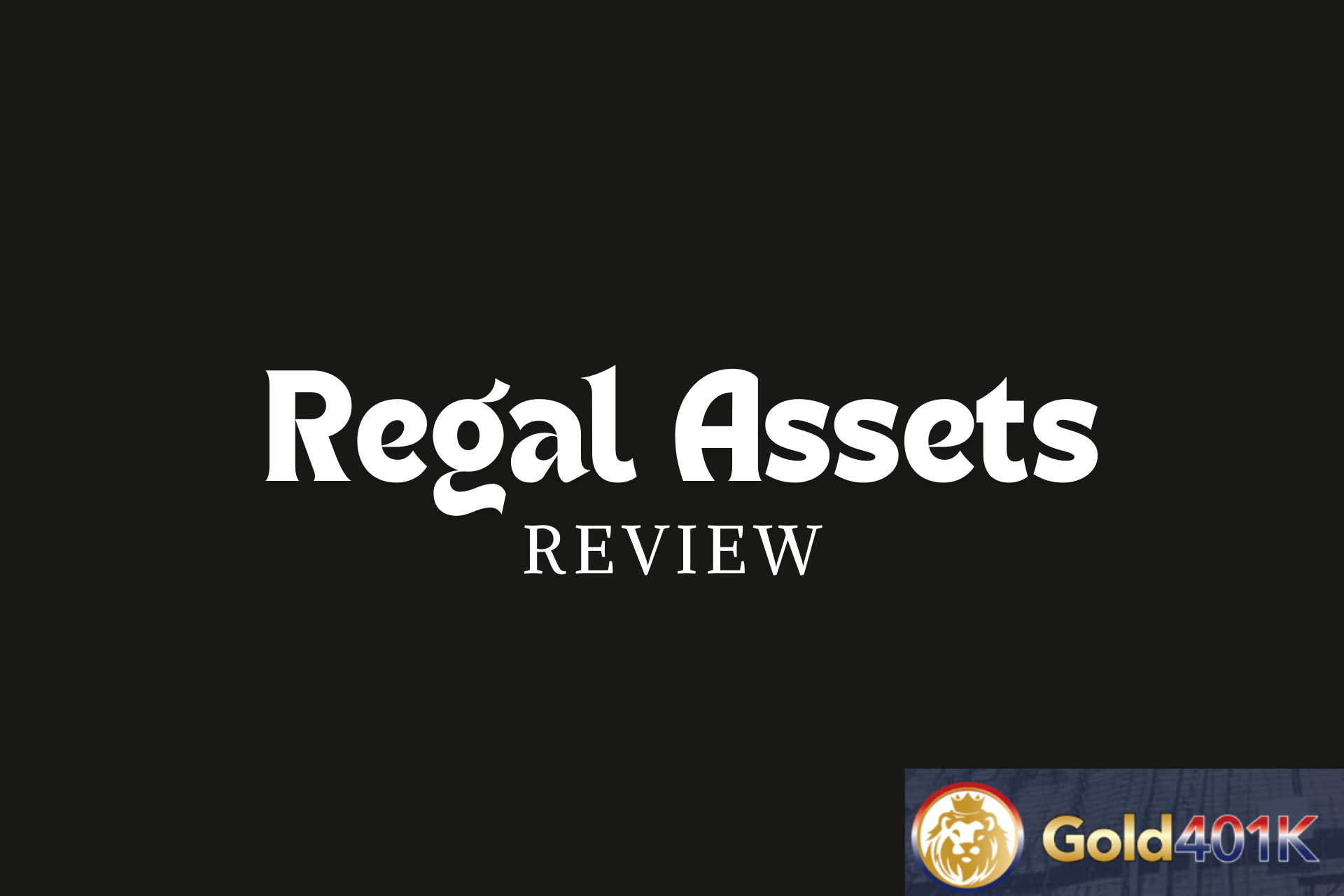 Regal Assets Scam - This Review Links You to the Facts!