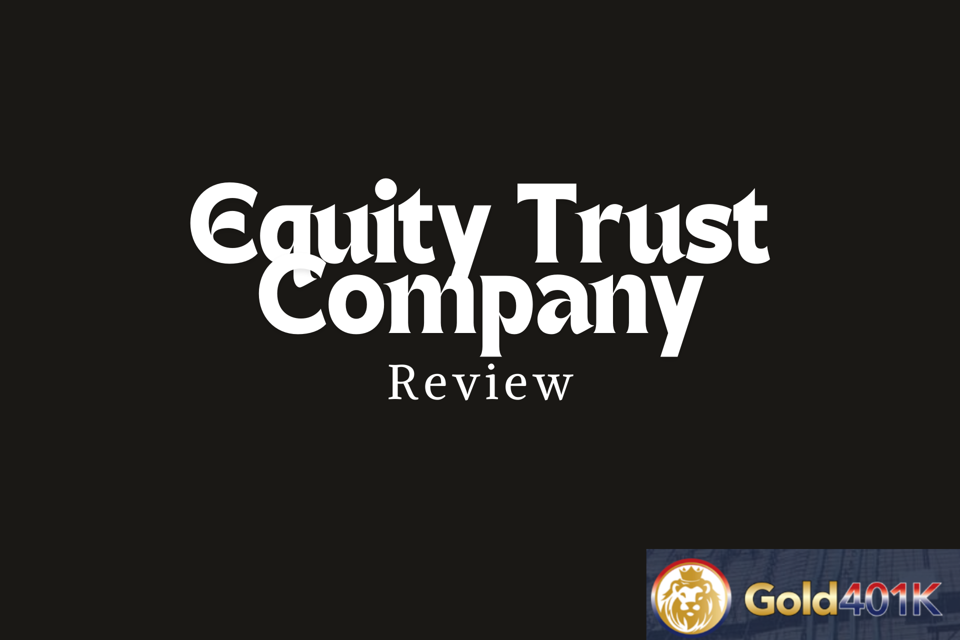 Equity Trust Company Reviews and Complaints - My Experience